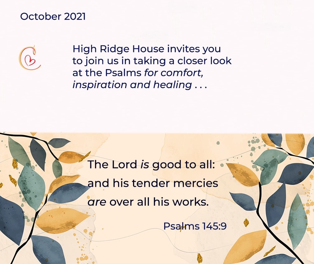 October 2021 -- Psalms 145:9 | High Ridge House